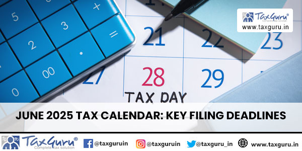 June 2025 Tax Calendar: Key Filing Deadlines