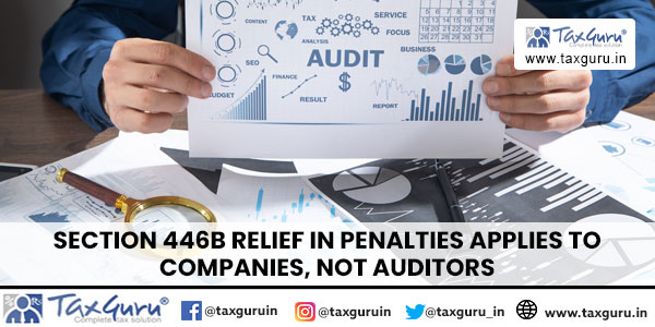 Section 446B Relief in Penalties Applies to Companies, Not Auditors