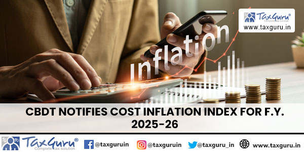 CBDT notifies Cost Inflation Index for F.Y. 2025-26