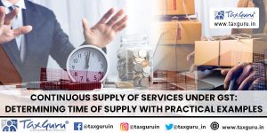 Continuous Supply of Services under GST: Time of Supply with Examples