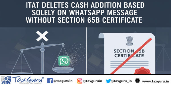 ITAT Deletes Cash Addition Based Solely on WhatsApp Message Without ...