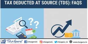 Tax Deducted at Source (TDS): FAQs