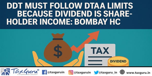 DDT Must Follow DTAA Limits Because Dividend Is Shareholder Income ...