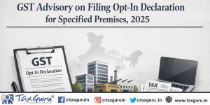 GST Advisory on Filing Opt-In Declaration for Specified Premises, 2025