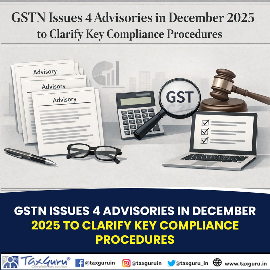 GSTN Issues 4 Advisories in December 2025 to Clarify Key Compliance ...