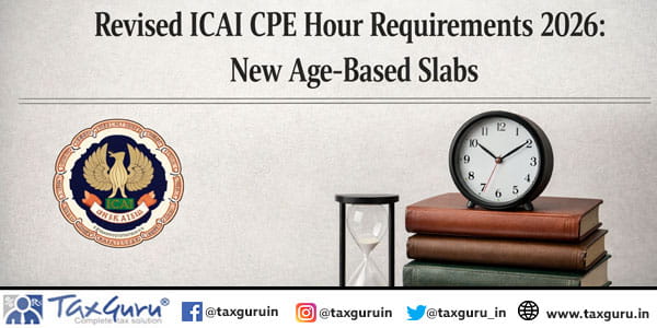 Revised ICAI CPE Hour Requirements 2026: New Age-Based Slabs
