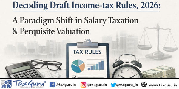 Decoding Draft Income-tax Rules, 2026: A Paradigm Shift in Salary ...