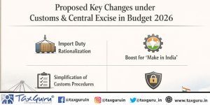 Proposed Key Changes under Customs & Central Excise in Budget 2026