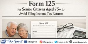 Form 125 for Senior Citizens aged 75+ to avoid filing income tax returns