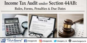 Income Tax Audit under Section 44AB: Rules, Forms Penalties & Due Dates
