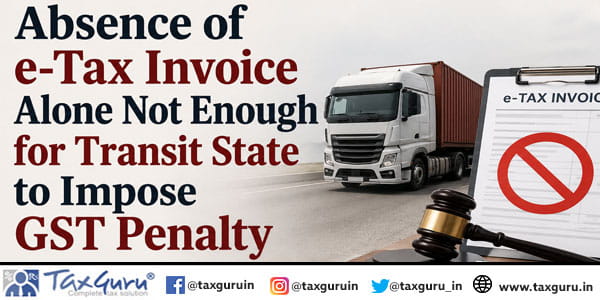 Absence of e-Tax Invoice Alone Not Enough for Transit State to Impose ...