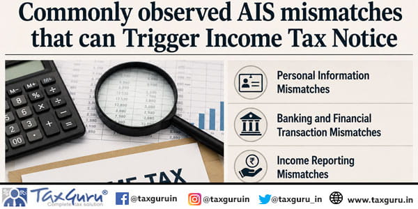 Commonly observed AIS mismatches that can Trigger Income Tax Notice