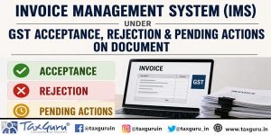 IMS under GST Acceptance, Rejection & Pending Actions on document