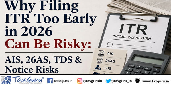 Why Filing ITR Too Early in 2026 Can Be Risky: AIS, 26AS, TDS & Notice ...