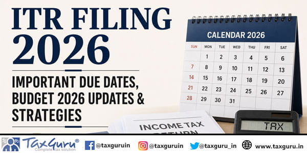 ITR Filing 2026: Important Due Dates, Budget 2026 Updates & Strategies