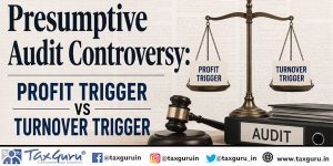 Presumptive Audit Controversy: Profit Trigger vs Turnover Trigger