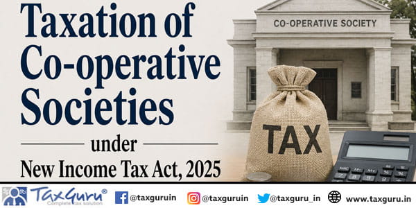 Taxation of Co-operative Societies under New Income Tax Act, 2025
